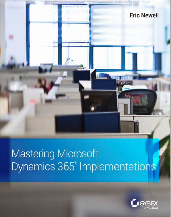英文版-Sybex-Mastering Microsoft Dynamics 365 Implementations 共636页 2021年 ...